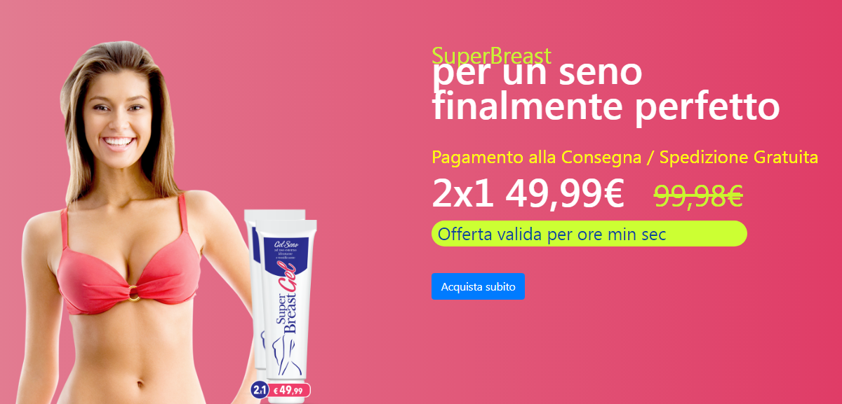 Super Breast Gel: Prezzo, ingredienti, Benefici, Recensioni, lavori!