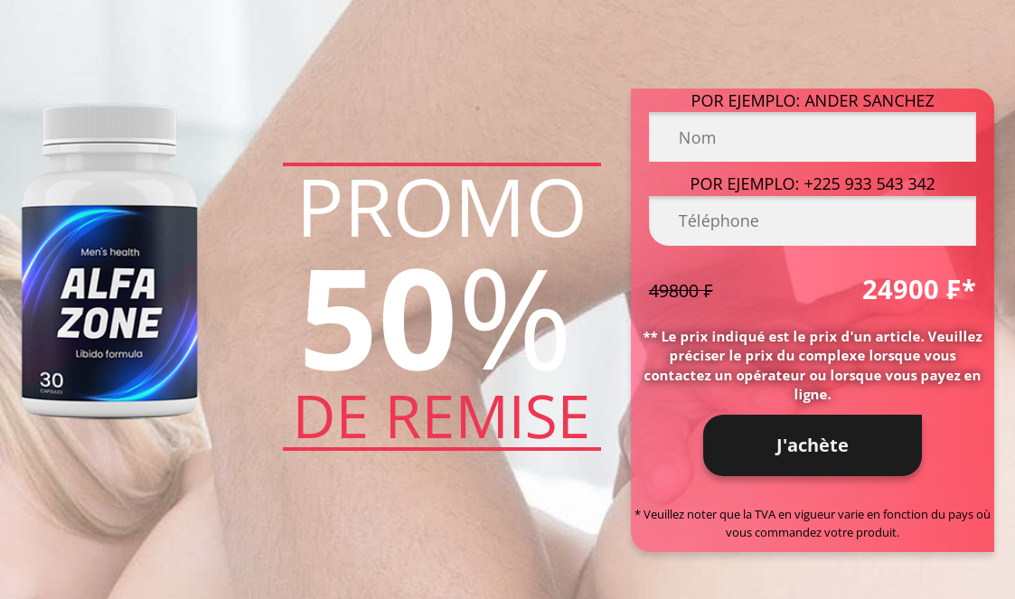 Alfa Zone: capsule, Prix, Commentaires, Avantages, Effets secondaires!