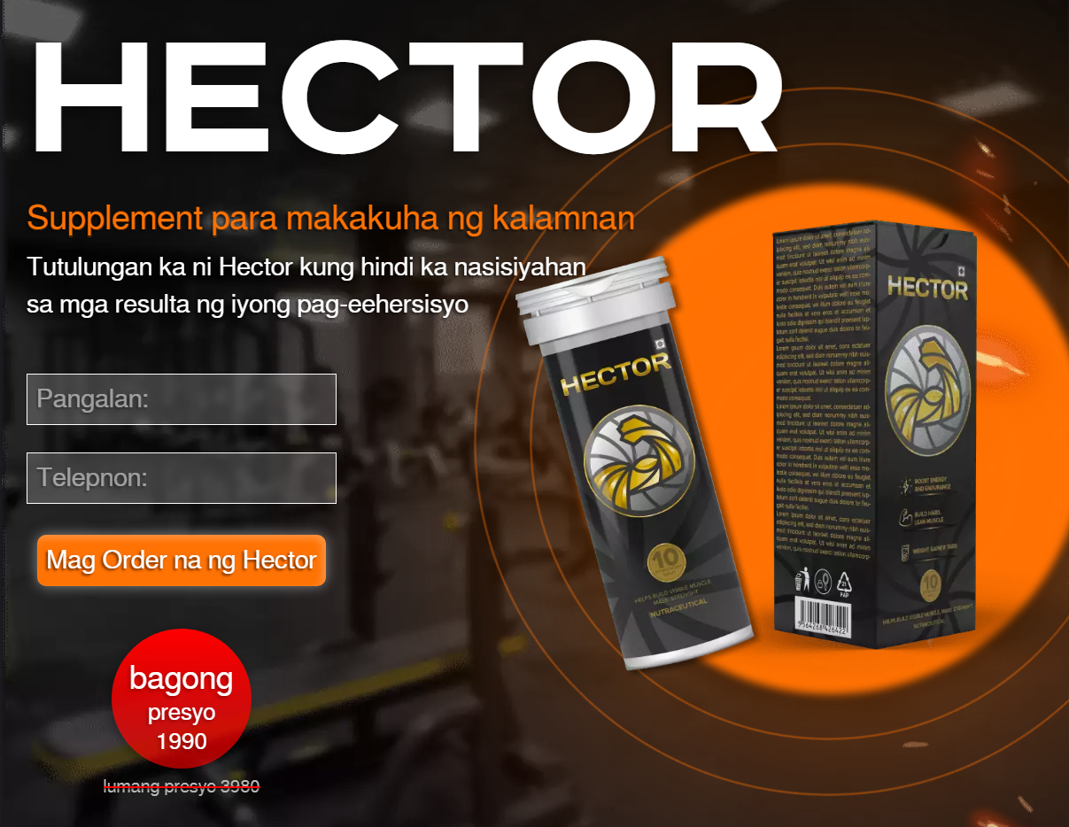 Hector: Muscles gain capsule Safe And Effective-mga pagsusuri-Presyo
